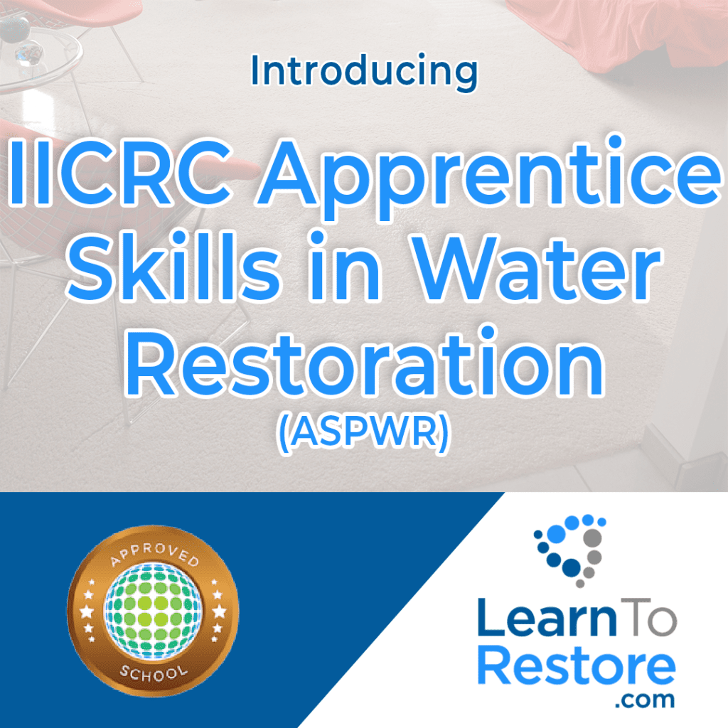 IICRC ASPWR Classes With LearnToRestore.com